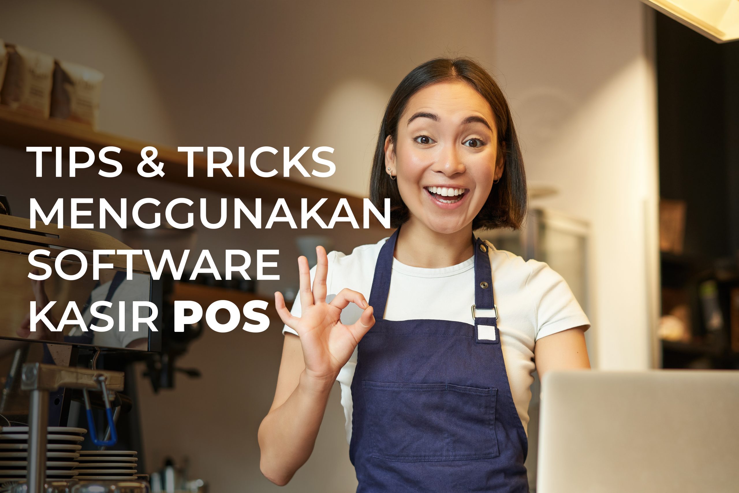 Tips & Trick Menggunakan Software Kasir POS untuk Bisnis