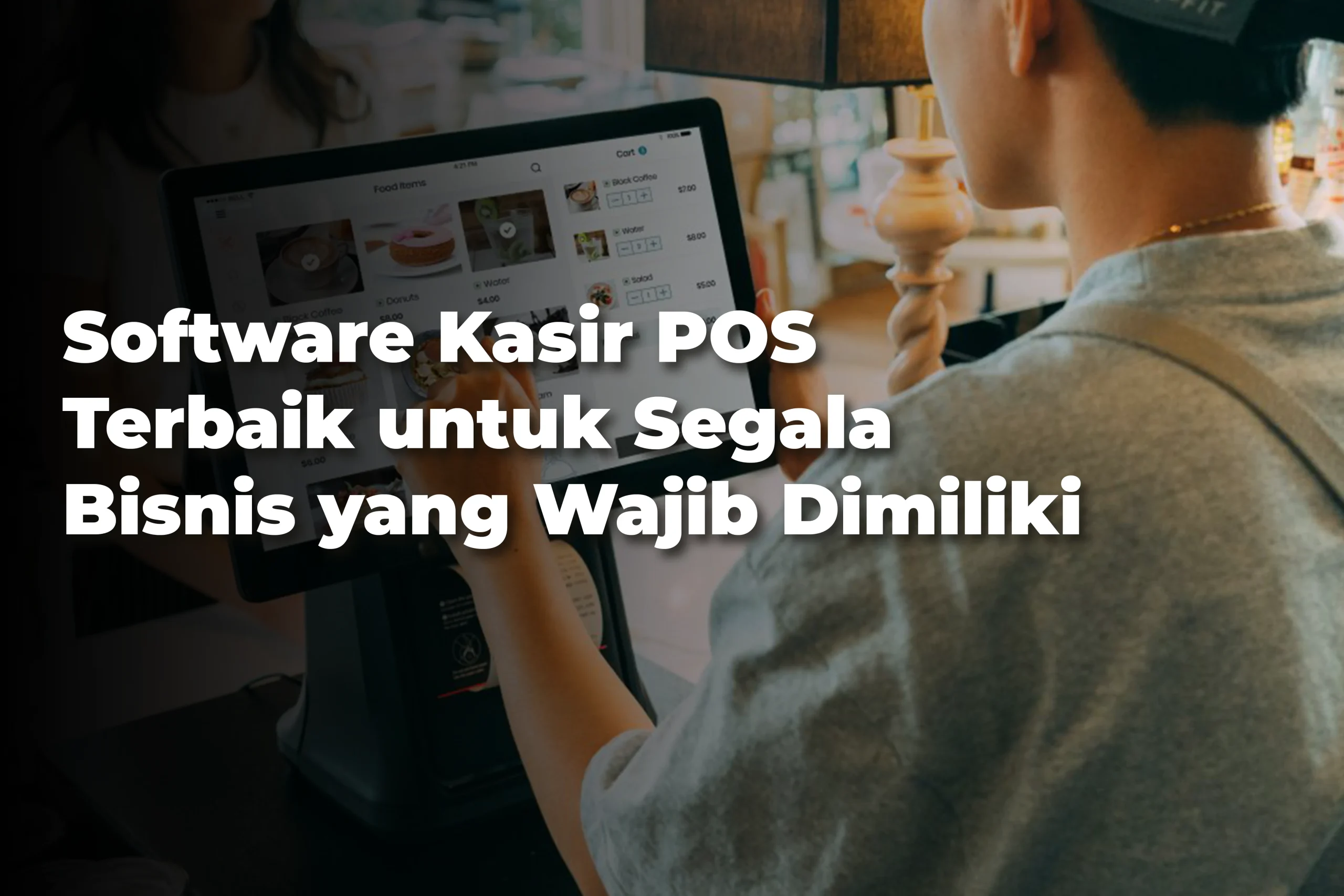Software Kasir POS Terbaik untuk Segala Bisnis, Wajib Punya!
